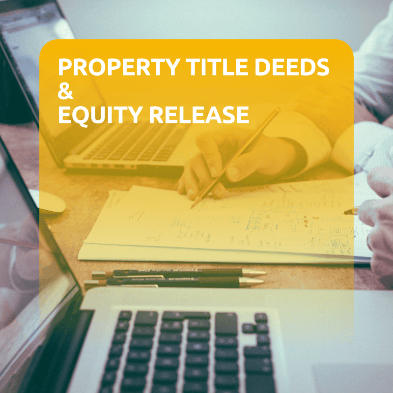 PROPERTY TITLE DEEDS & EQUITY RELEASE in 2023